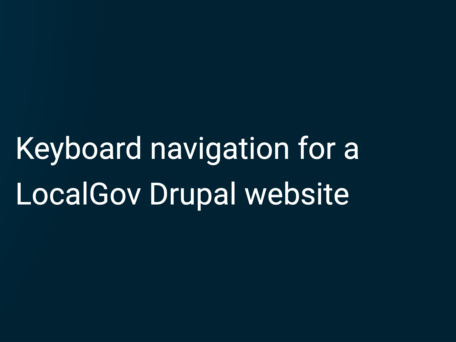 Keyboard Navigation for a LocalGov Drupal website | Mark Conroy | Lead ...